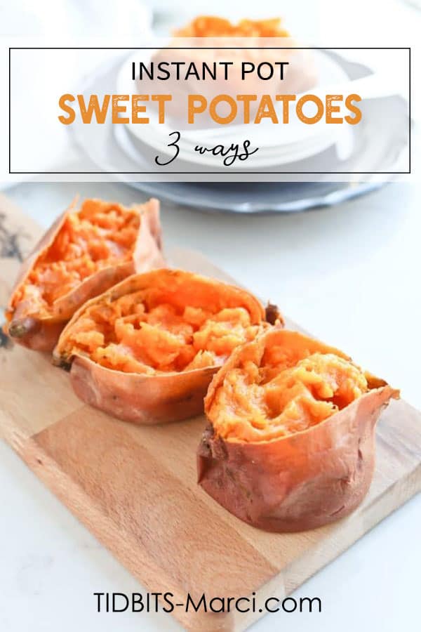 Instant Pot Sweet Potatoes - 3 ways - Sweet to Savory - tidbits-marci.com