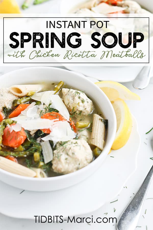 Instant Pot Spring Soup with Chicken Ricotta Meatballs - Tidbits-Marci.com